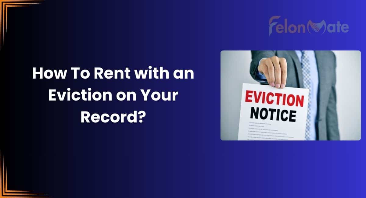 How To Rent with an Eviction on Your Record in 2025 | Felon Mate